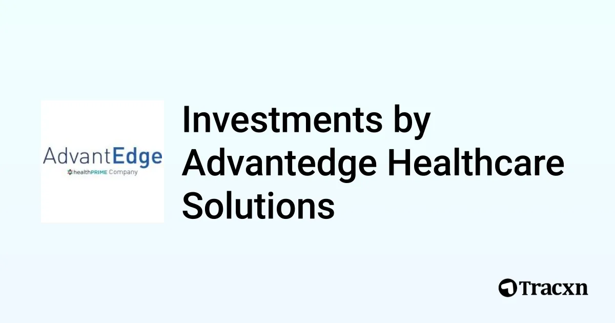 List of Investments by Advantedge Healthcare Solutions (Jan, 2025) - Tracxn