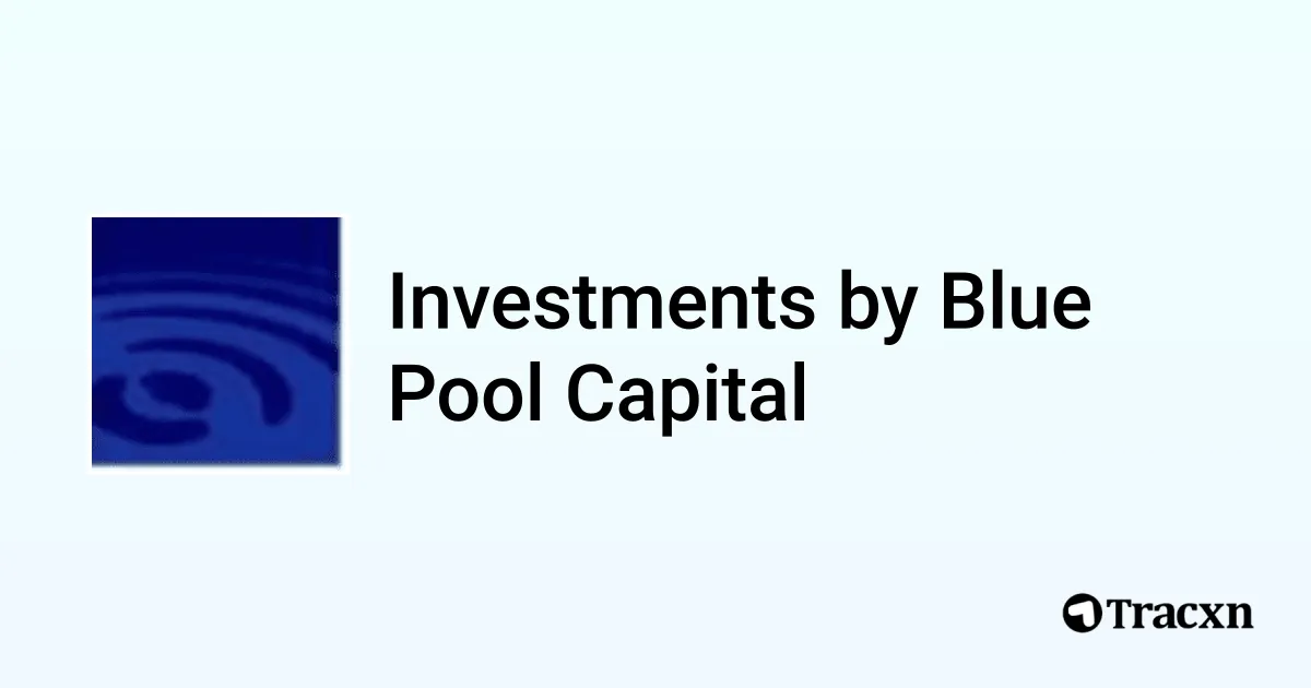 List of Investments by Blue Pool Capital (Oct, 2025) - Tracxn