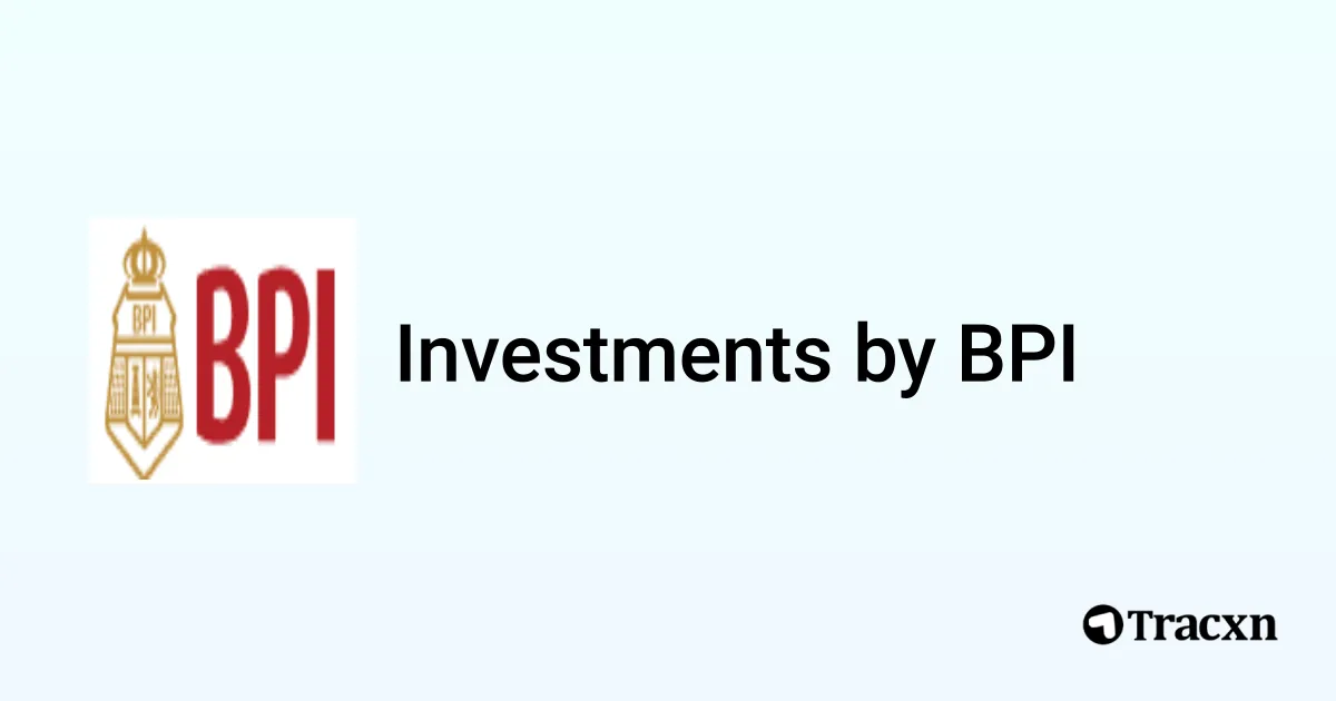 List of Investments by BPI (Oct, 2025) - Tracxn