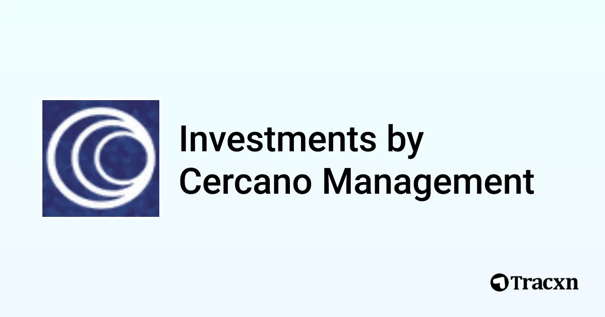 List of Investments by Cercano Management (Oct, 2025) - Tracxn