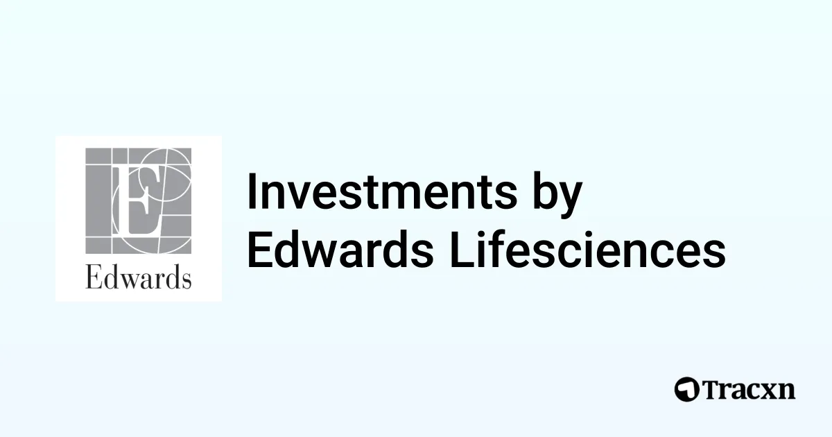 List of Investments by Edwards Lifesciences (Jan, 2026) - Tracxn