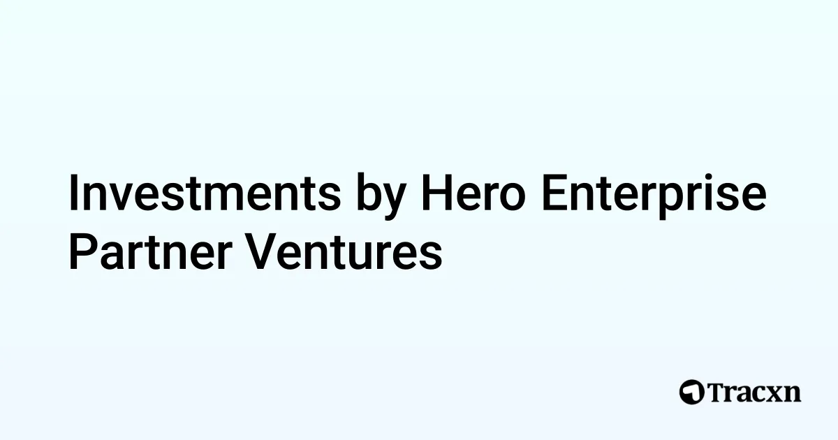 List of Investments by Hero Enterprise Partner Ventures (Jan, 2026 ...