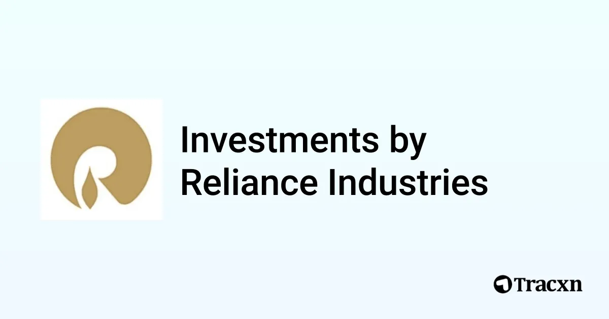 List of Investments by Reliance Industries (Jan, 2026) - Tracxn