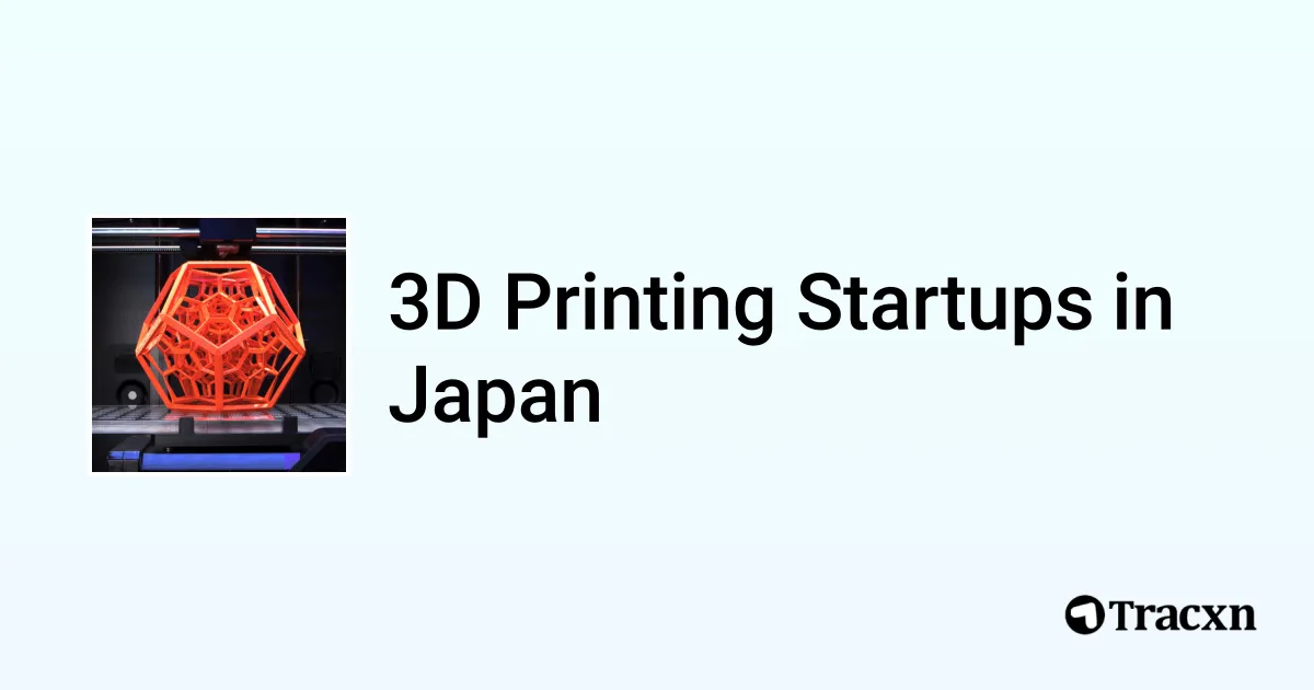 Top startups in 3D Printing in Japan (Dec, 2025) - Tracxn