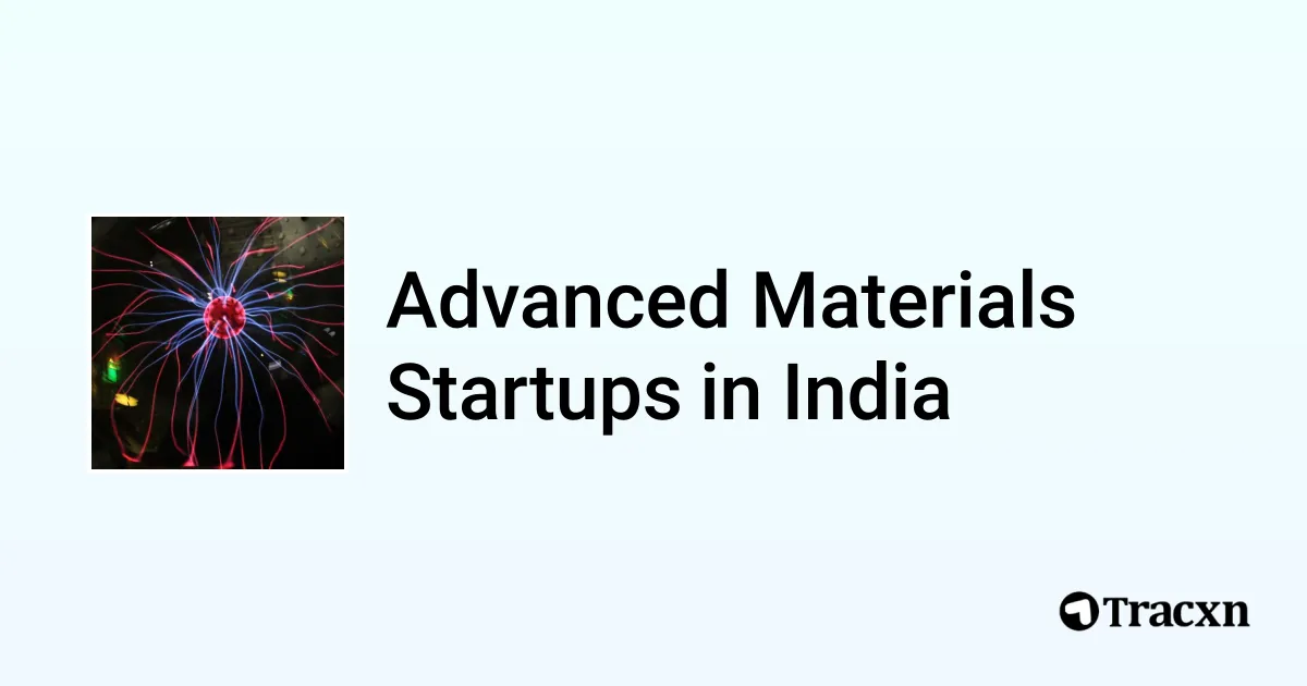 Top startups in Advanced Materials in India (Oct, 2025) - Tracxn