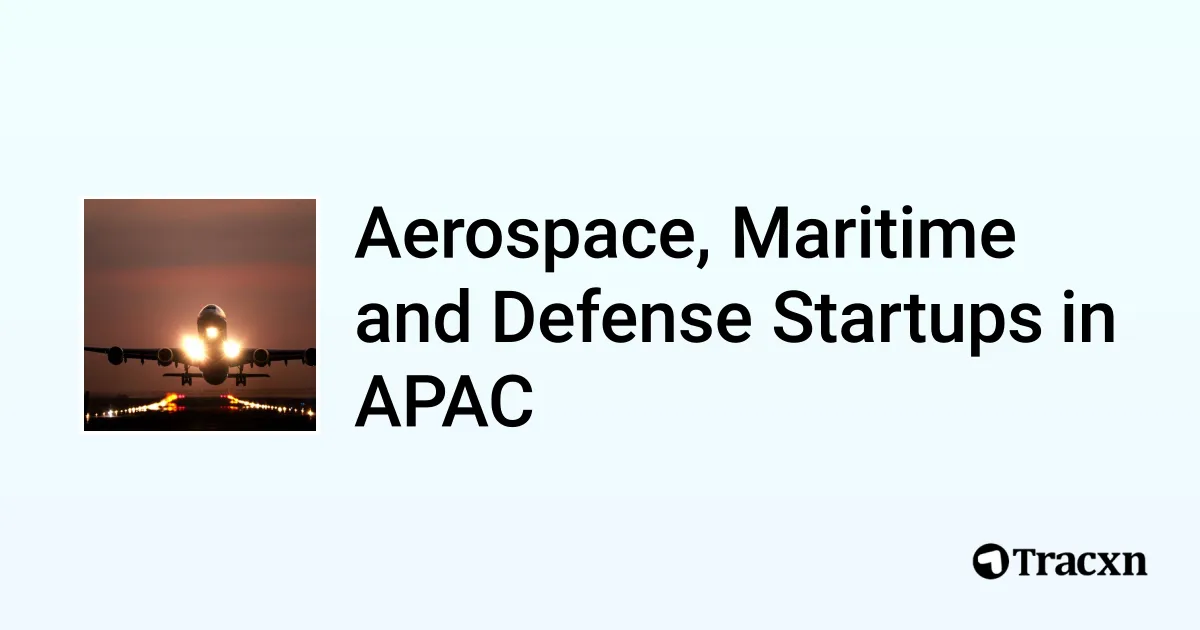 Top startups in Aerospace, Maritime and Defense in APAC (Apr, 2025 ...