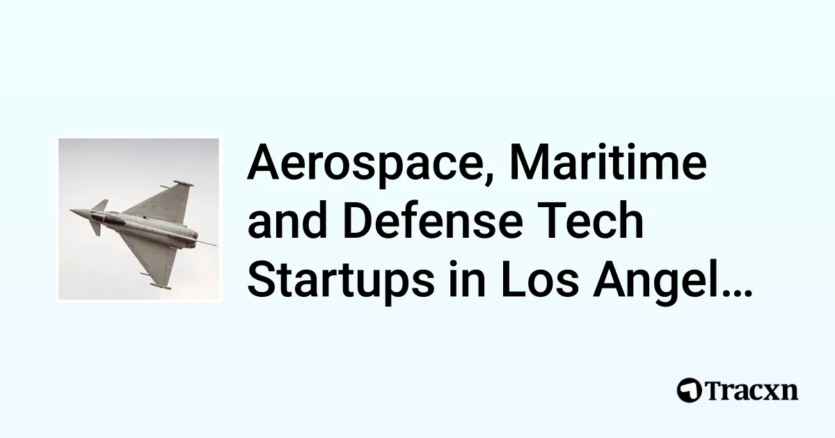 Top startups in Aerospace, Maritime and Defense Tech in Los Angeles ...