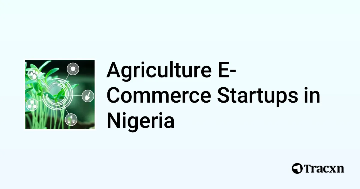 Top startups in Agriculture E-Commerce in Nigeria (Oct, 2025) - Tracxn