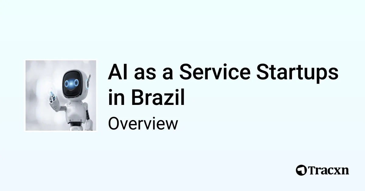 AI as a Service in Brazil - 2025 Market & Investments Trends - Tracxn