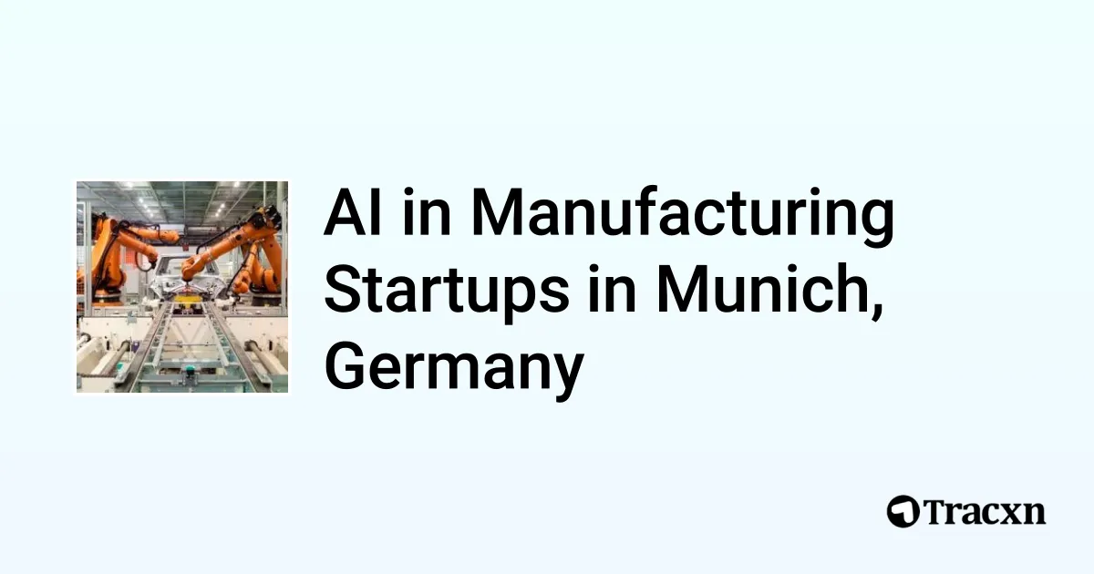 Top 10 startups in AI in Manufacturing in Munich, Germany in Oct, 2024 ...