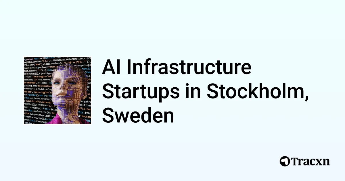 Top startups in AI Infrastructure in Stockholm, Sweden (Aug, 2025) - Tracxn