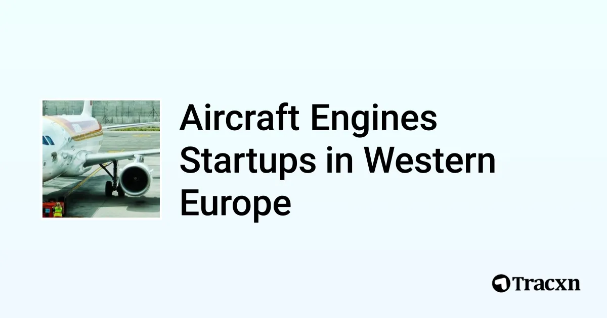 Top startups in Aircraft Engines in Western Europe (Jul, 2025) - Tracxn