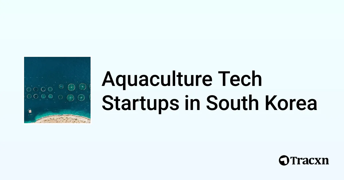 Top startups in Aquaculture Tech in South Korea (Oct, 2025) - Tracxn