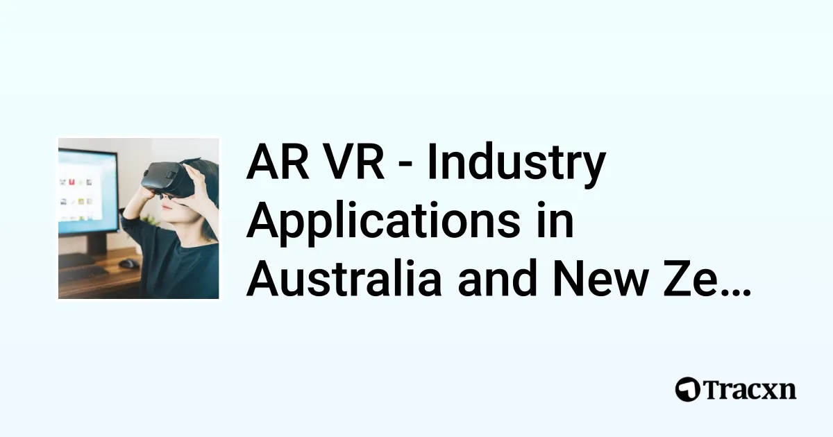 Top startups in AR VR - Industry Applications in Australia and New ...