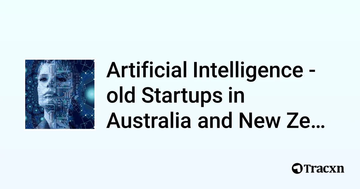 Top startups in Artificial Intelligence - old in Australia and New ...