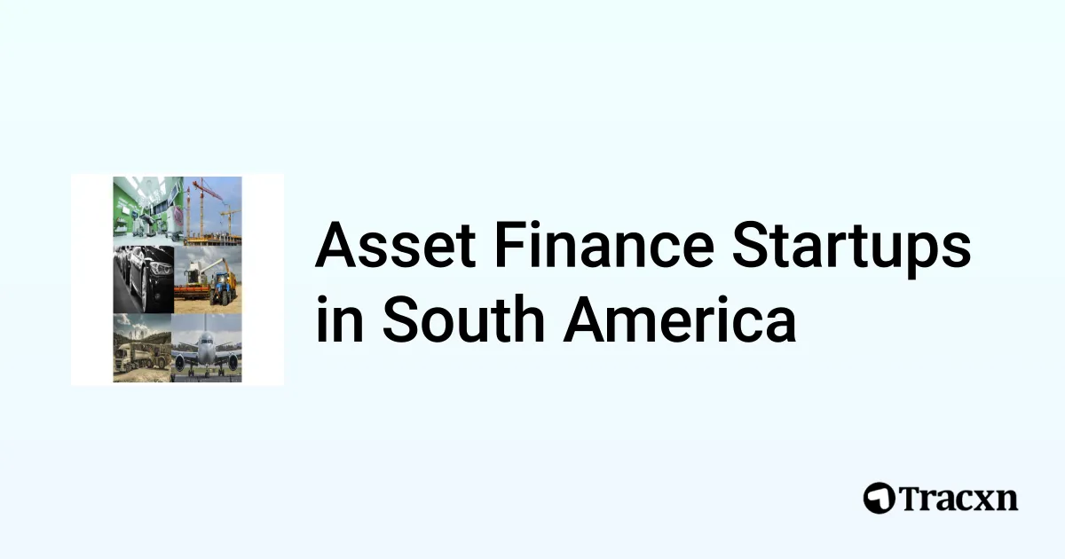Top 10 startups in Asset Finance in South America - Tracxn