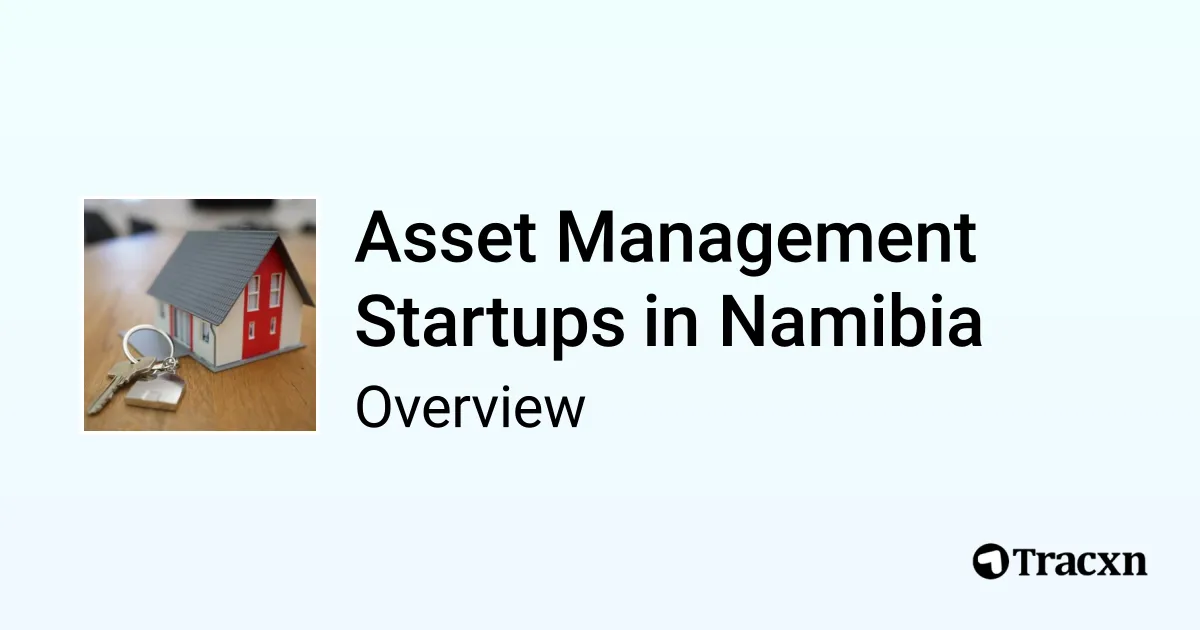 Asset Management in Namibia - 2025 Market & Investments Trends - Tracxn