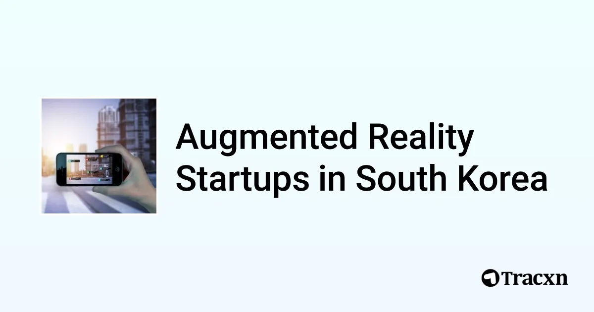 Top startups in Augmented Reality in South Korea (Oct, 2025) - Tracxn