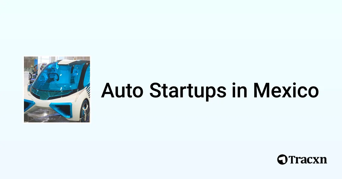 Top startups in Auto in Mexico (Jul, 2025) - Tracxn