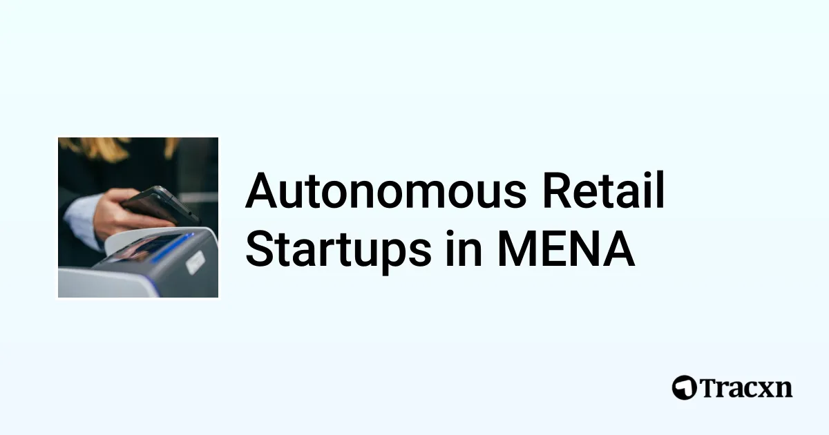 Top 10 startups in Autonomous Retail in MENA - Tracxn