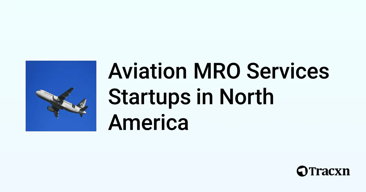 Top startups in Aviation MRO Services in North America (Oct, 2025) - Tracxn