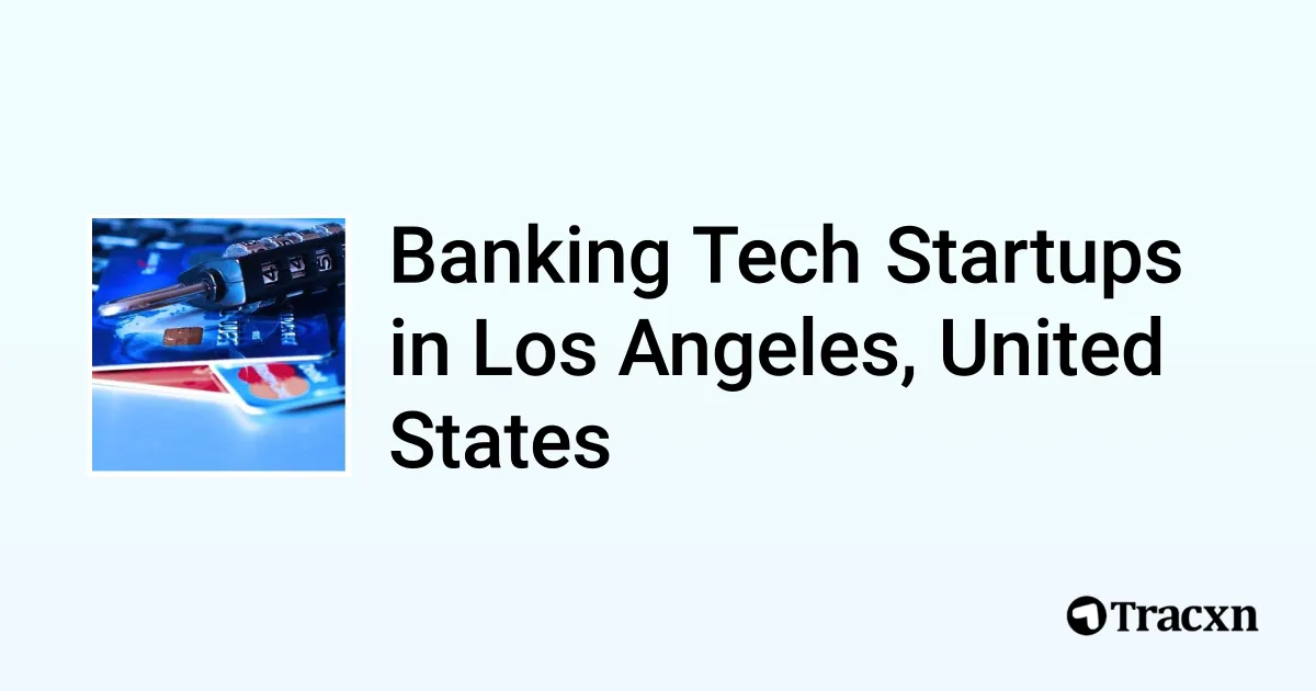 Top 10 startups in Banking Tech in Los Angeles, United States - Tracxn