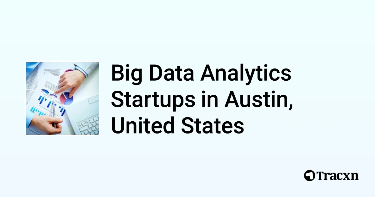 Top 10 startups in Big Data Analytics in Austin, United States - Tracxn