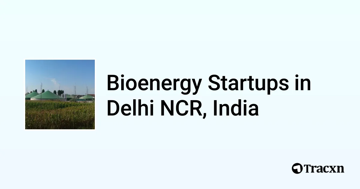 Top startups in Bioenergy in Delhi NCR, India (Oct, 2025) - Tracxn