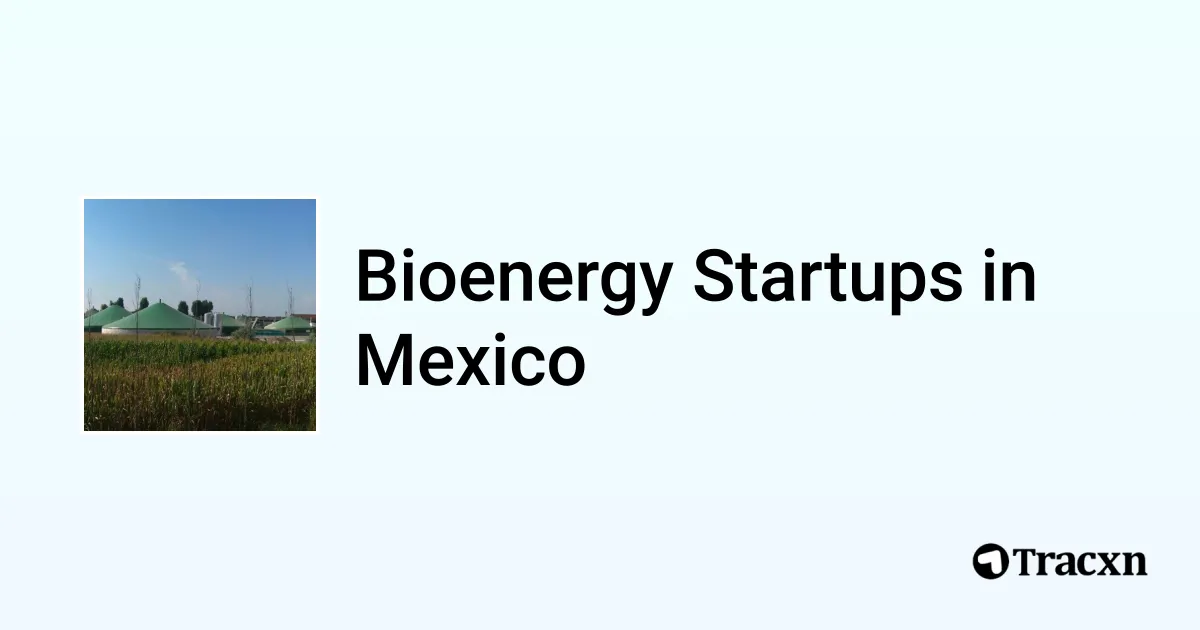 Top startups in Bioenergy in Mexico (Jul, 2025) - Tracxn