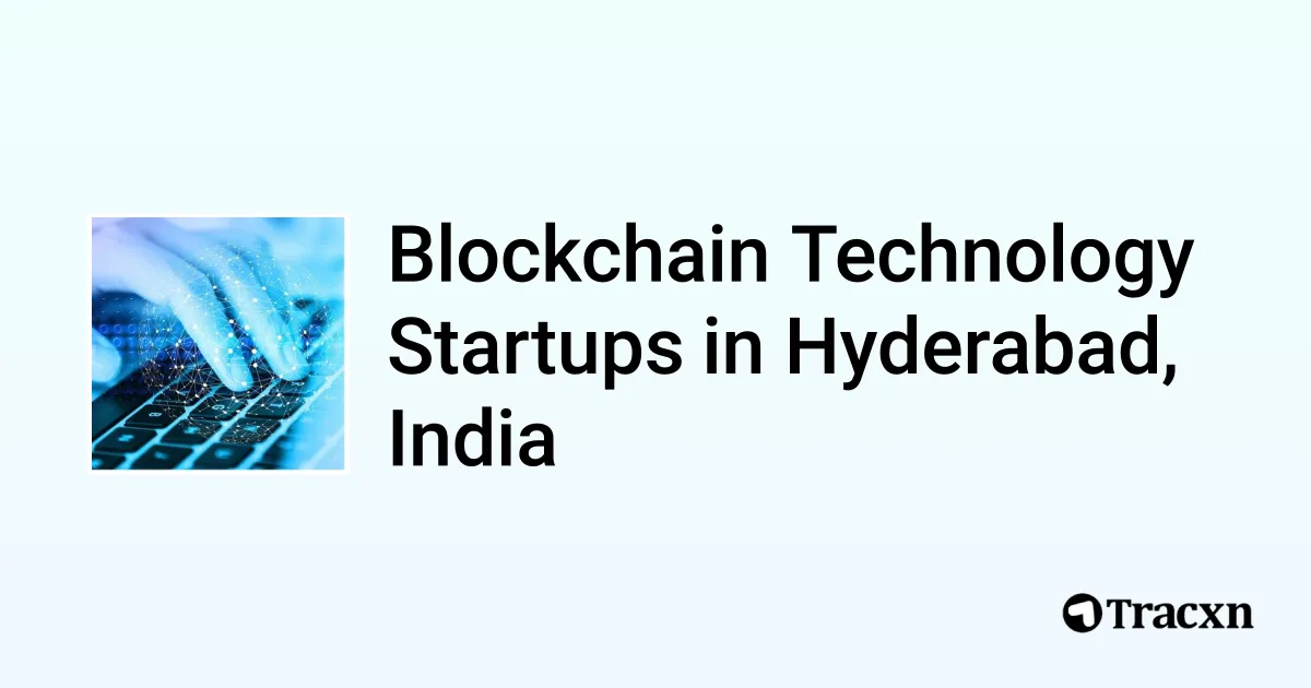 Top startups in Blockchain Technology in Hyderabad, India (Sep, 2025) - Tracxn