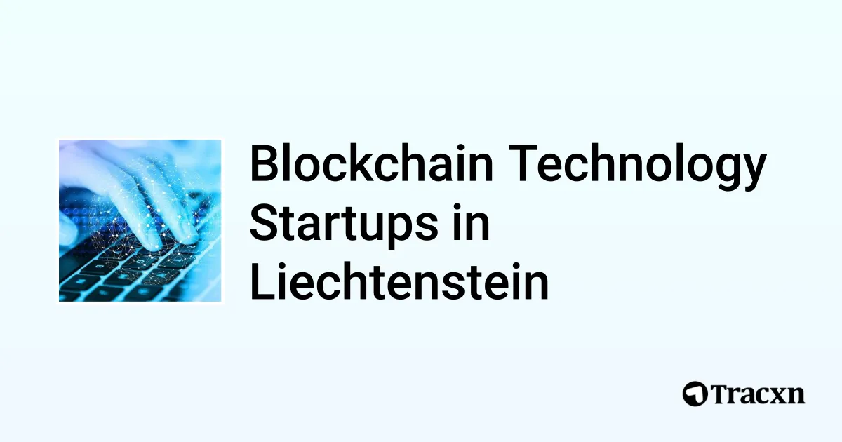 Top startups in Blockchain Technology in Liechtenstein (Sep, 2025) - Tracxn