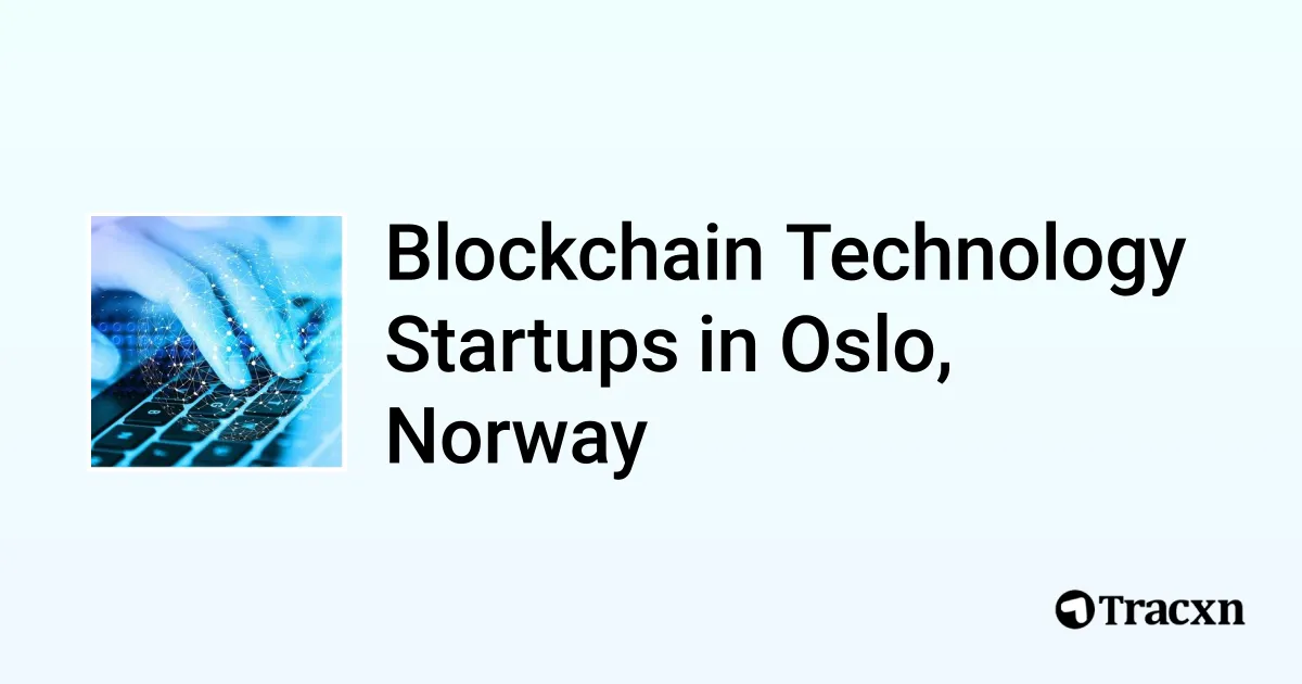 Top 5 startups in Blockchain Technology in Oslo, Norway in Jan, 2025 ...