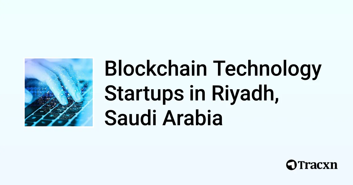 Top startups in Blockchain Technology in Riyadh, Saudi Arabia (Oct ...