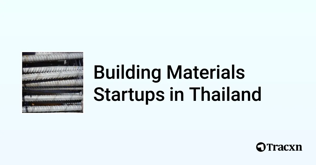 Top startups in Building Materials in Thailand (Oct, 2025) - Tracxn
