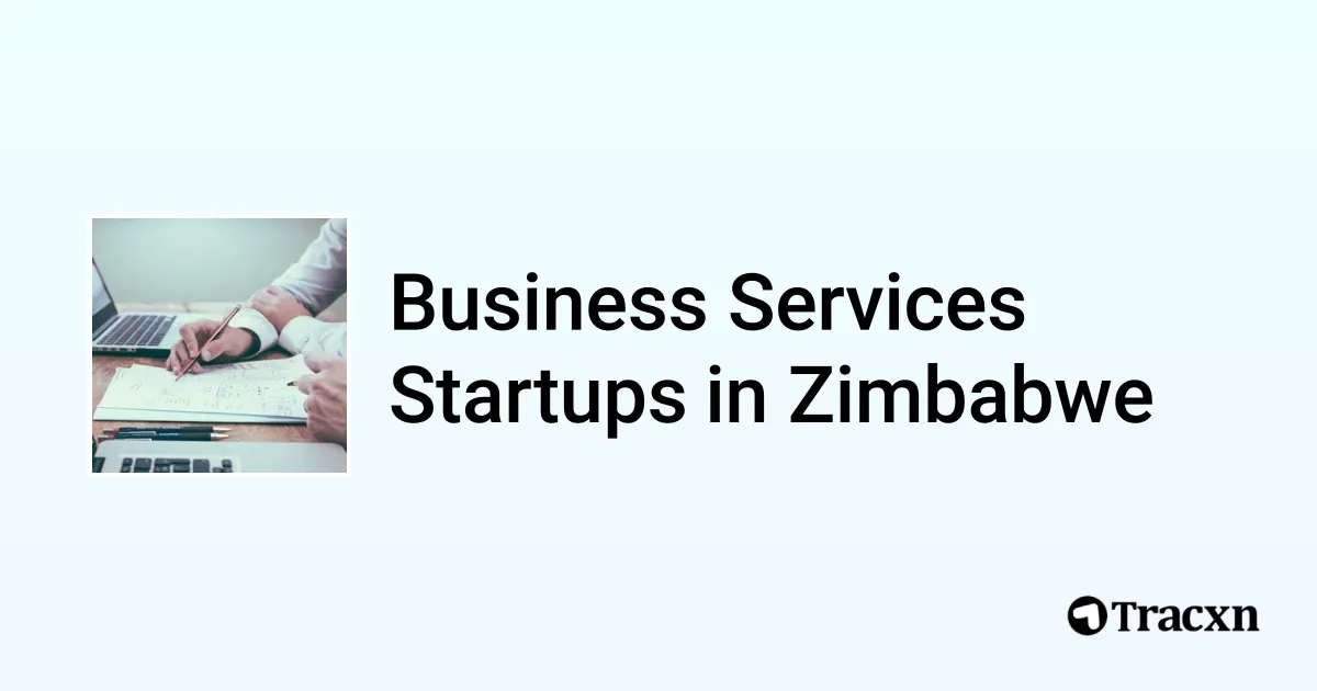 Top 5 startups in Business Services in Zimbabwe in Mar, 2025 - Tracxn