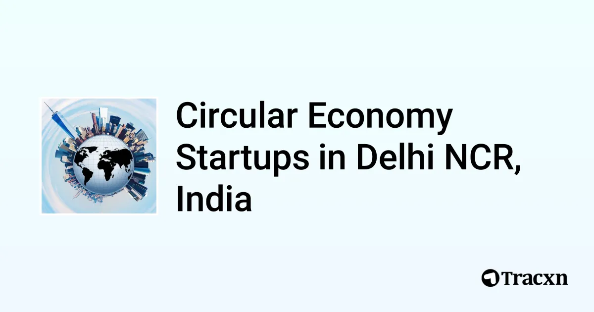 Top startups in Circular Economy in Delhi NCR, India (Oct, 2025) - Tracxn