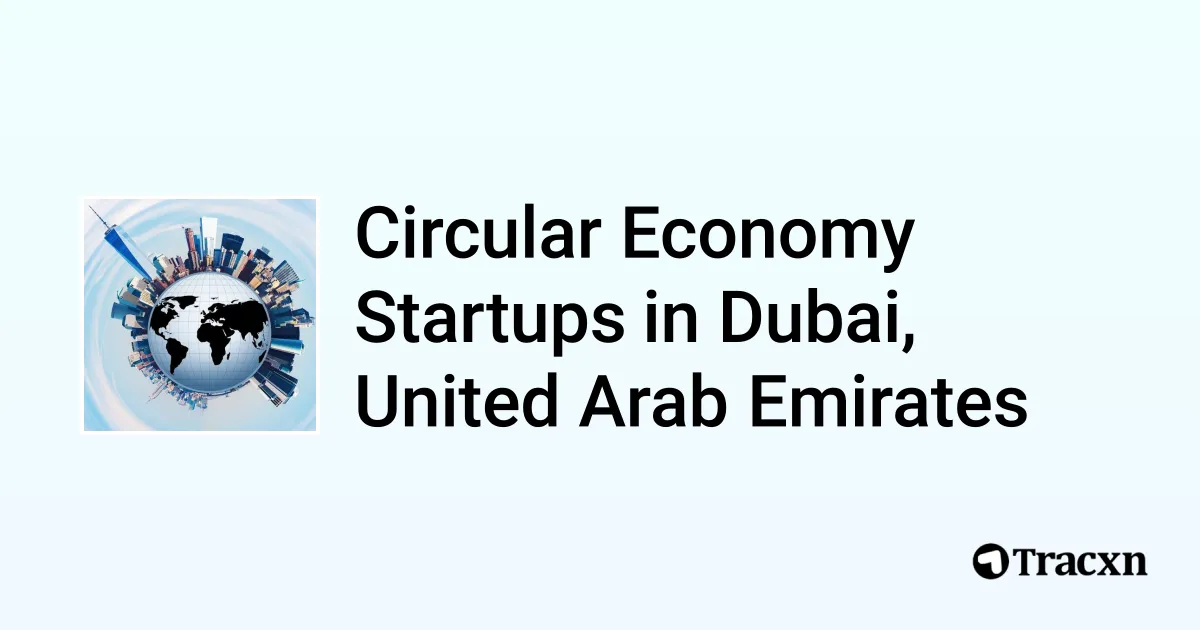 Top startups in Circular Economy in Dubai, United Arab Emirates (Oct ...