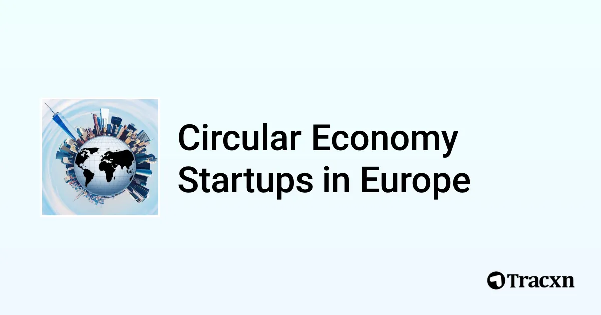 Top startups in Circular Economy in Europe (Oct, 2025) - Tracxn