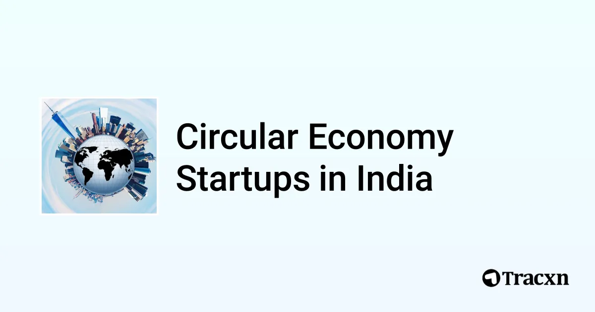 Top startups in Circular Economy in India (Oct, 2025) - Tracxn