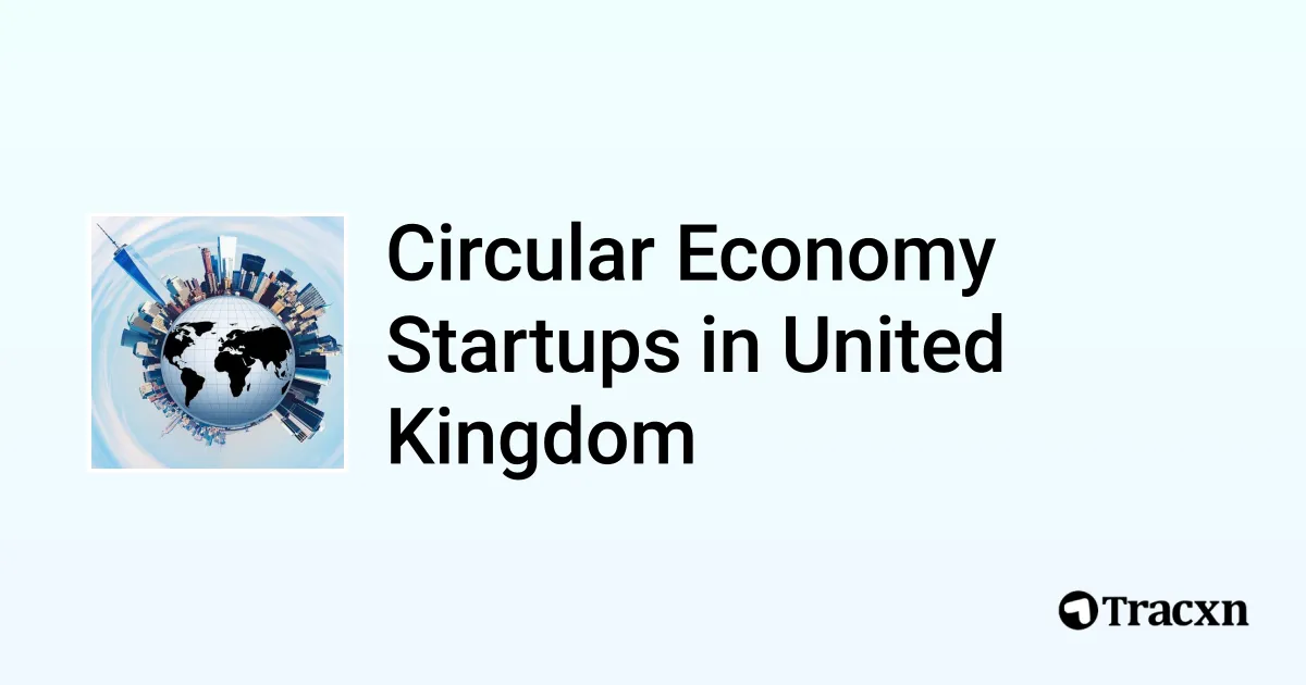 Top startups in Circular Economy in United Kingdom (Dec, 2025) - Tracxn