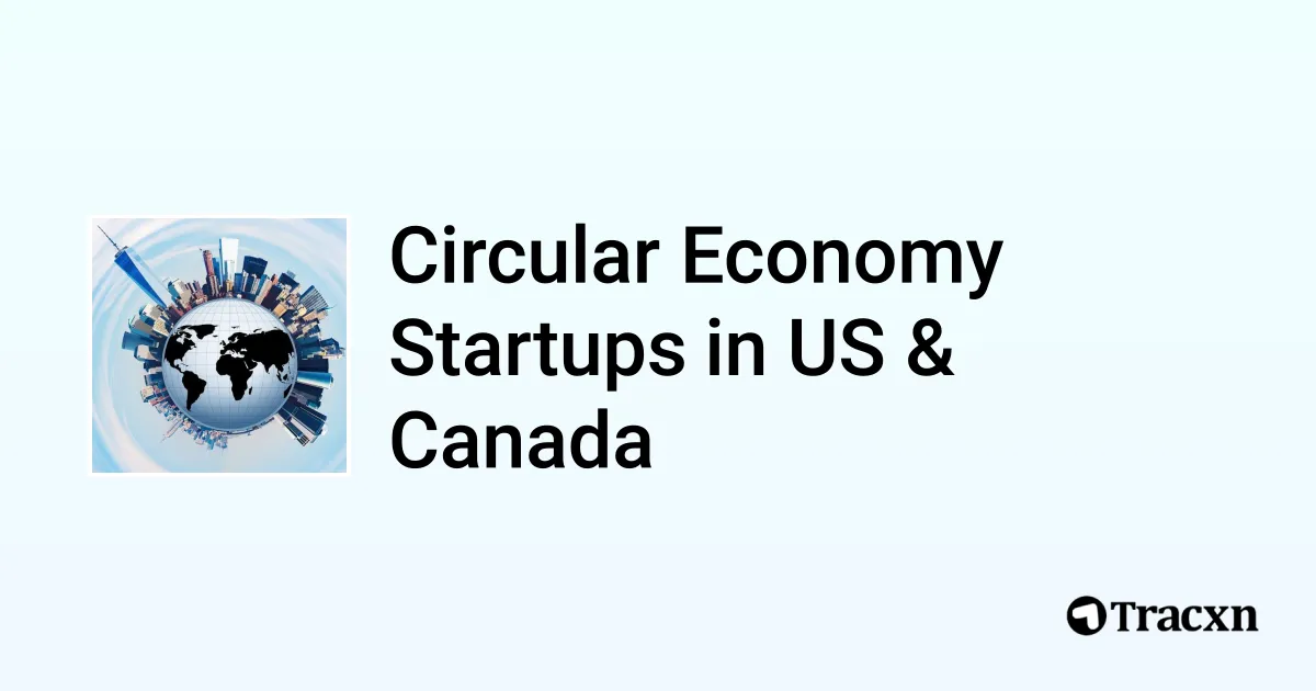 Top startups in Circular Economy in US & Canada (Jul, 2025) - Tracxn