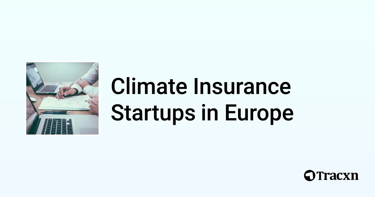 Top startups in Climate Insurance in Europe (Jul, 2025) - Tracxn