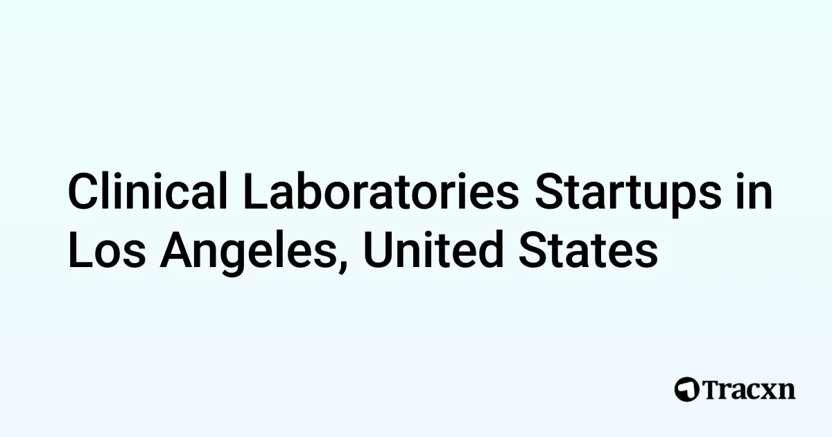 Top startups in Clinical Laboratories in Los Angeles, United States in ...