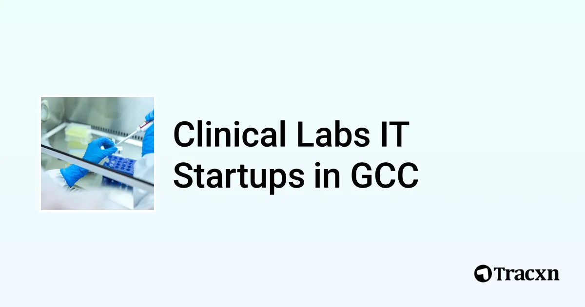 Top startups in Clinical Labs IT in GCC (Jul, 2025) - Tracxn