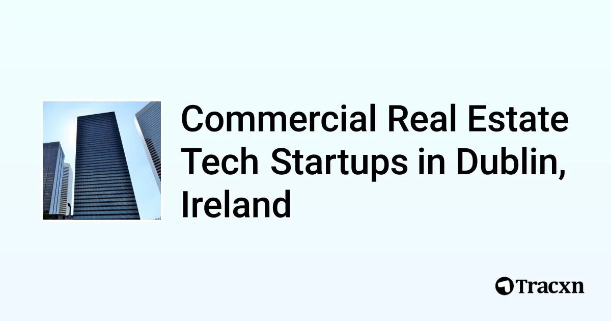 Top startups in Commercial Real Estate Tech in Dublin, Ireland (Jul ...