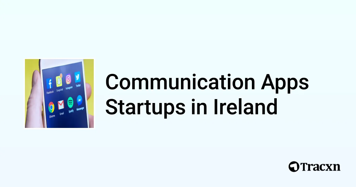 Top 5 startups in Communication Apps in Ireland in Nov, 2024 - Tracxn