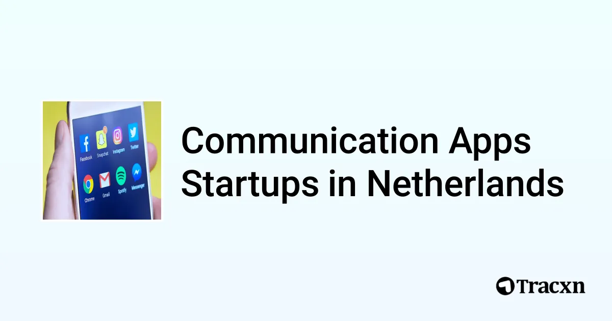 Top 5 startups in Communication Apps in Netherlands in Jan, 2025 - Tracxn