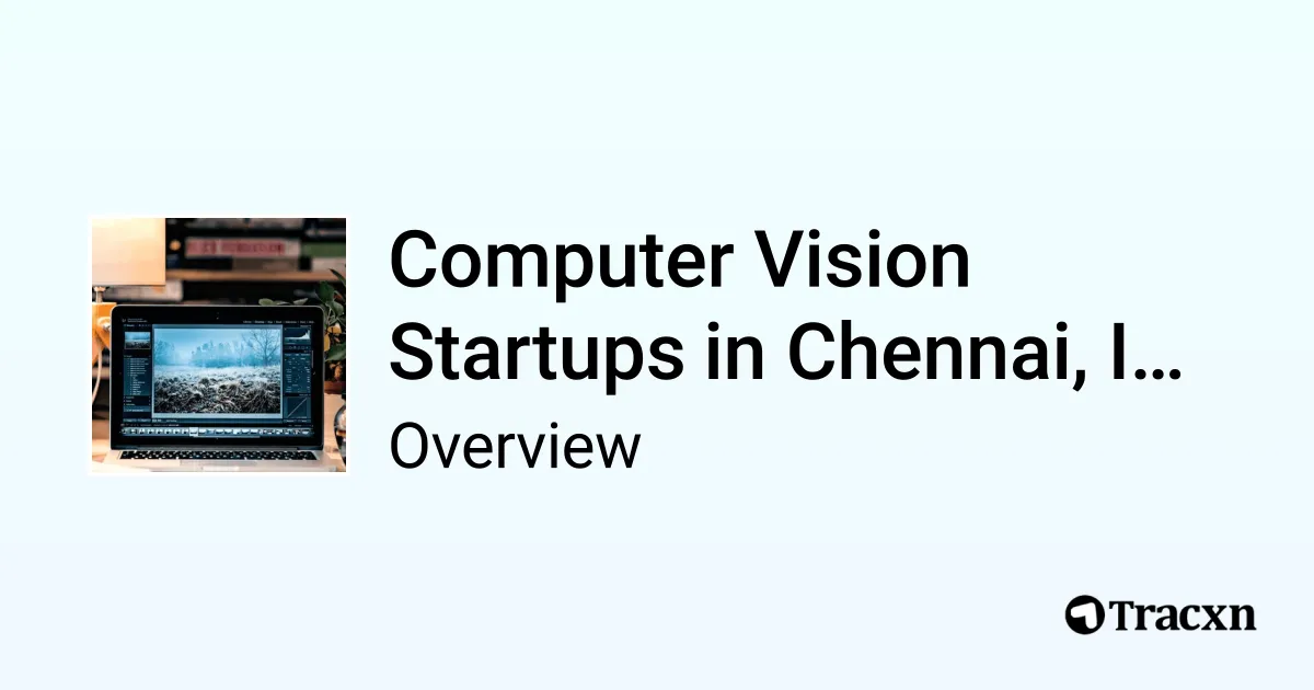 Computer Vision in Chennai, India - 2025 Market & Investments Trends ...