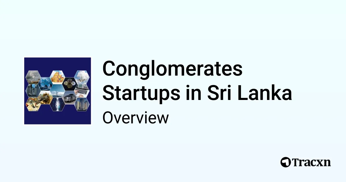List of 56 Conglomerates Startups in Sri Lanka & Market Trends (May ...