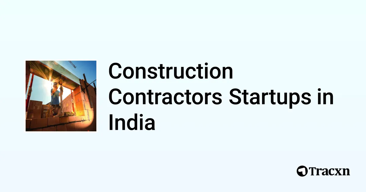 Top startups in Construction Contractors in India (Aug, 2025) - Tracxn